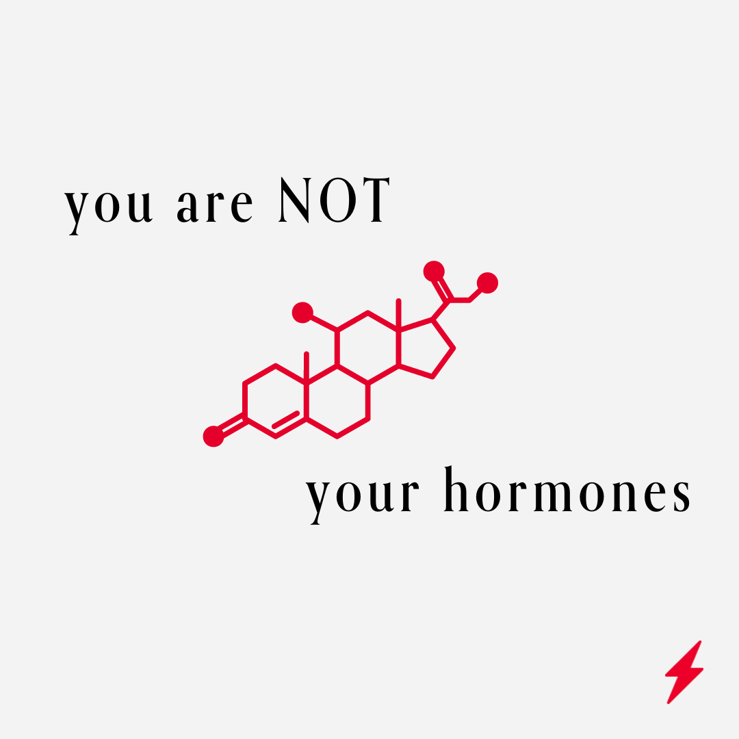 You Are NOT Your Hormones – The Confidence Co